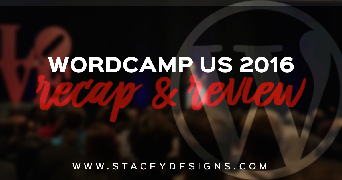 WordCamp US 2016 Recap » Web Design + WordPress | Fargo, ND | Stacey ...
